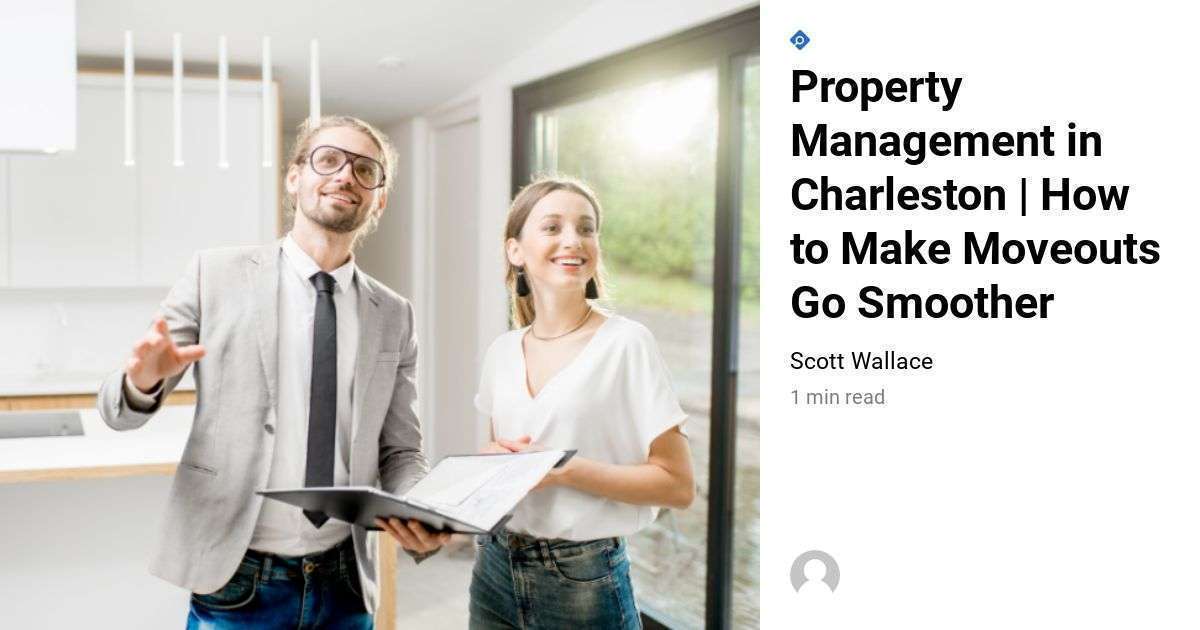 Property Management in Charleston | How to Make Moveouts Go Smoother